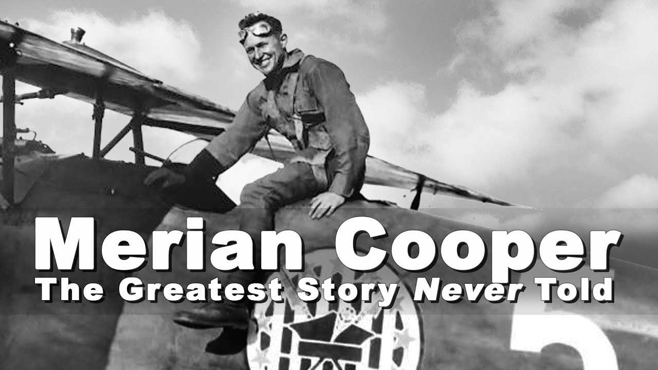Merian Cooper - The Greatest Story Never Told - YouTube