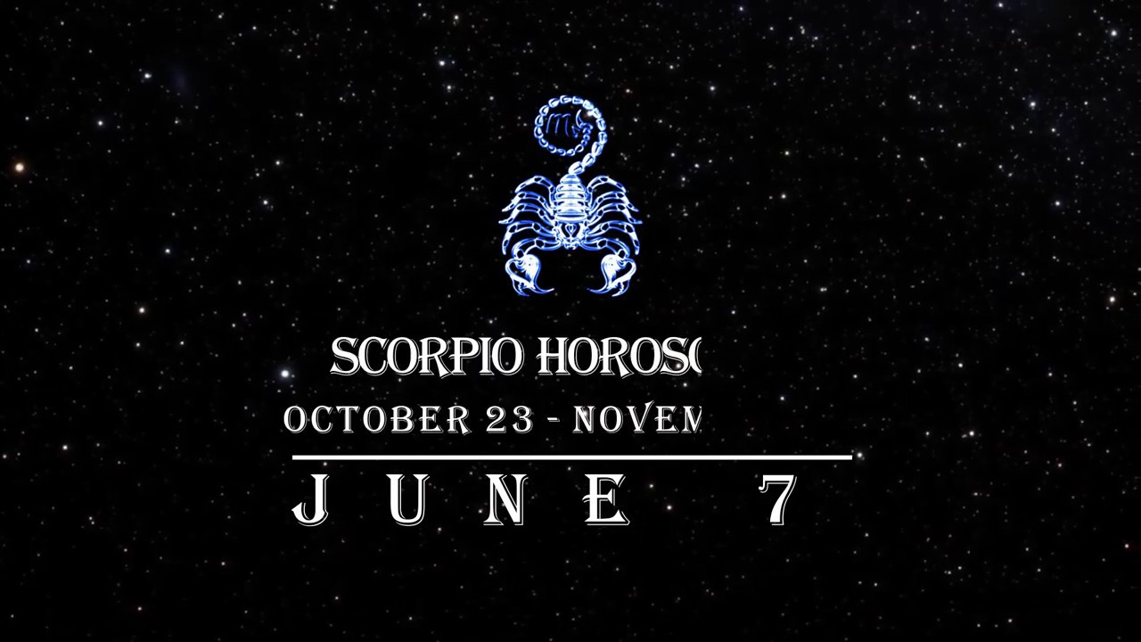 Scorpio Horoscope, June 7th - YouTube