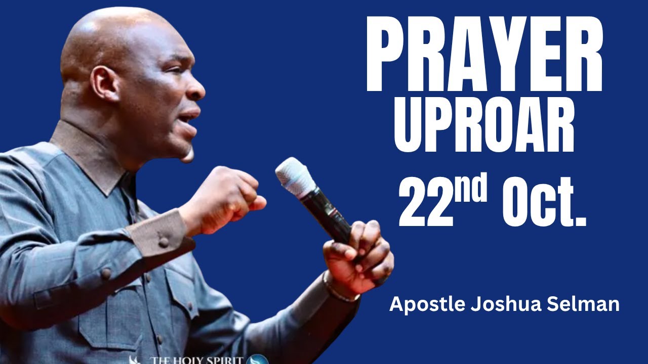 PRAYER FOR 22ND OF OCT- 6 HOURS WITH APOSTLE JOSHUA SELMAN - YouTube