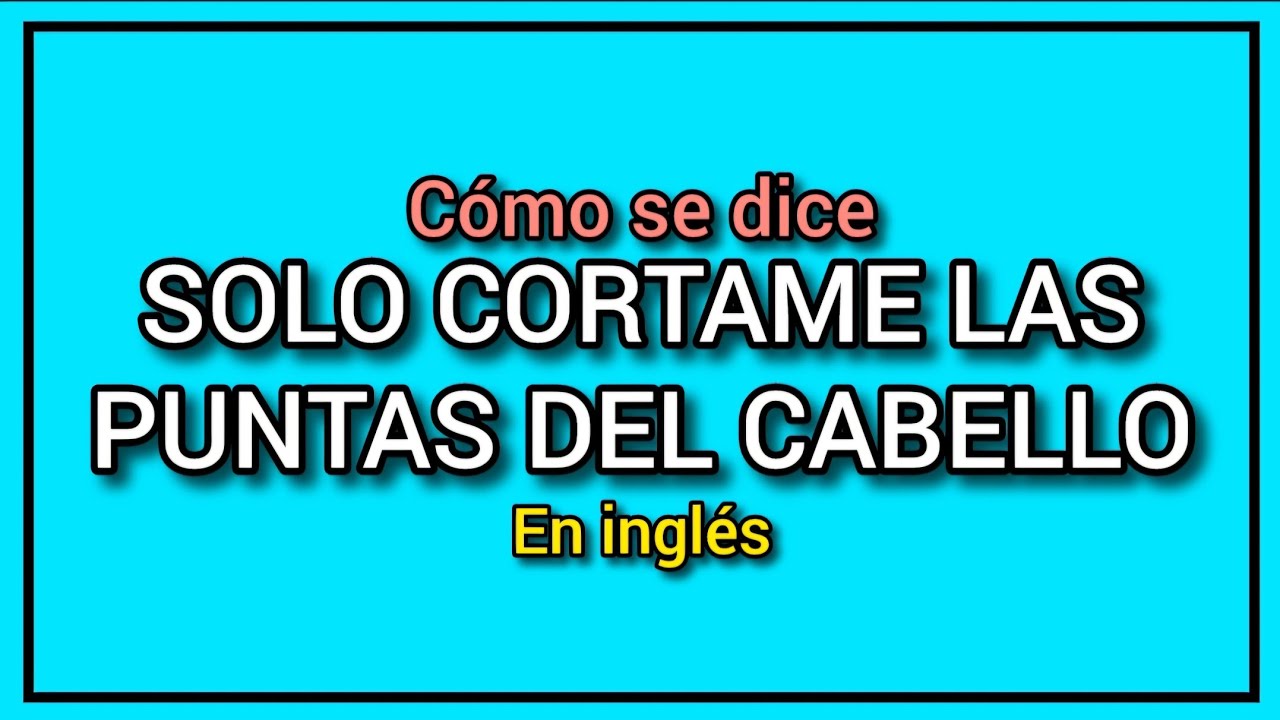 ¿Cómo pedir que nos corten las puntas del cabello en inglés? - YouTube