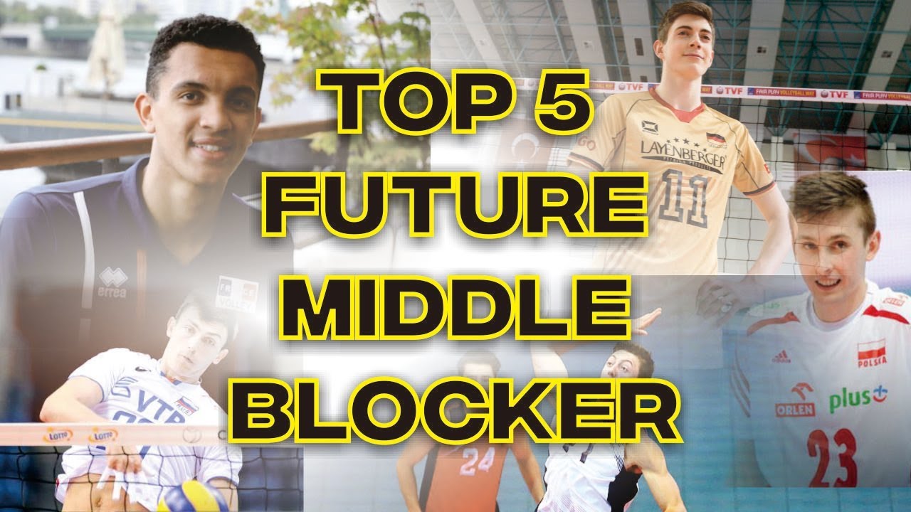 TOP 5 FUTURE MIDDLE BLOCKER | 2018 - YouTube