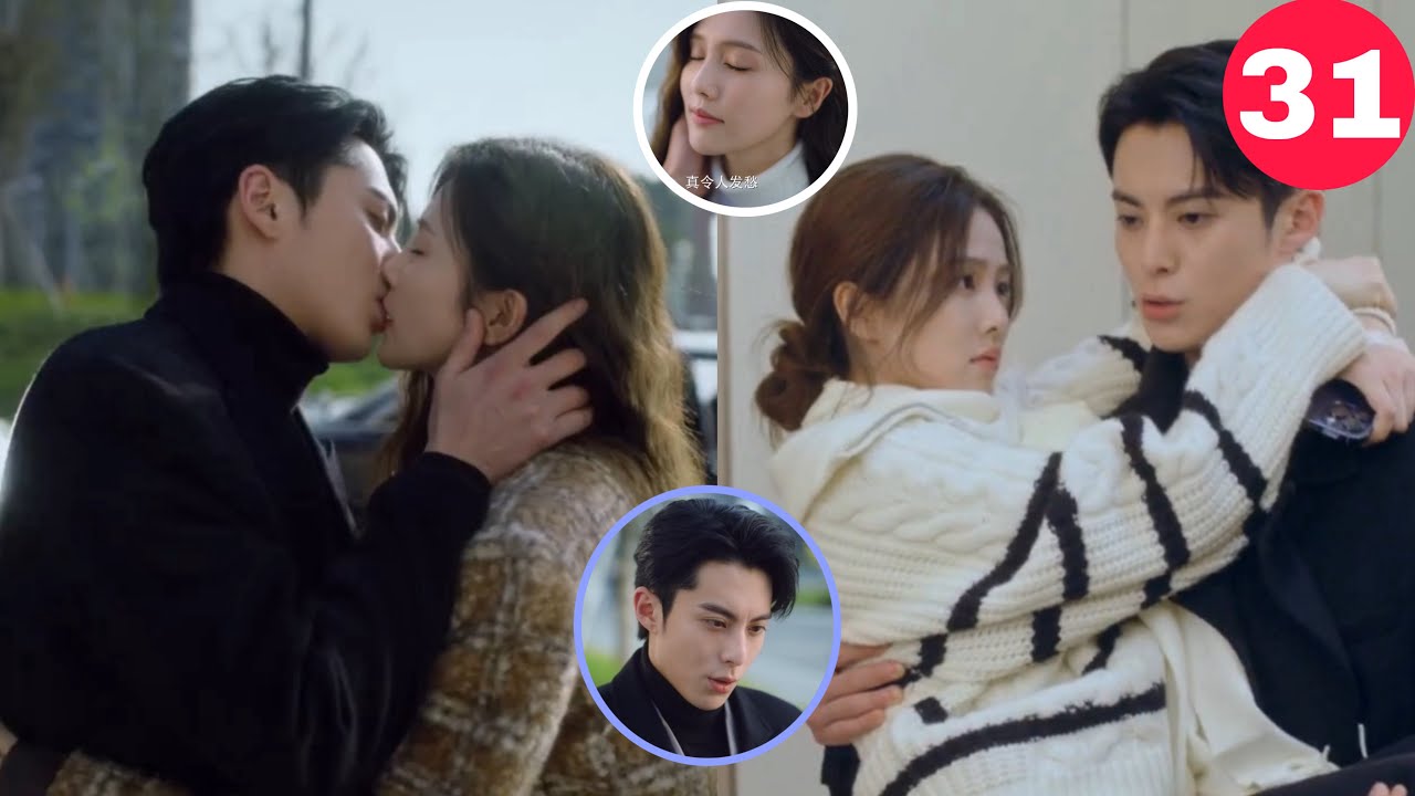Explain episode 31 | Shi Yan and Shu Yi get back together and flirt ...