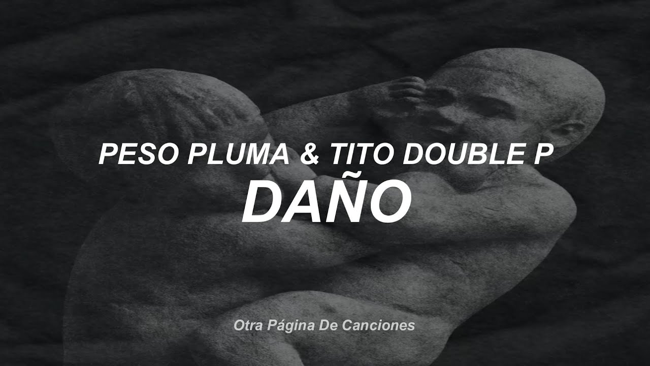 Peso Pluma & Tito Double P - Daño [Letra]