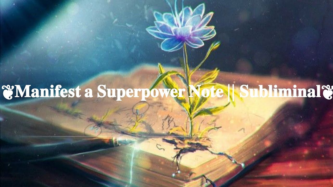 𝐌𝐚𝐧𝐢𝐟𝐞𝐬𝐭 𝐚 𝐒𝐮𝐩𝐞𝐫𝐩𝐨𝐰𝐞𝐫 𝐍𝐨𝐭𝐞 || 𝐒𝐮𝐛𝐥𝐢𝐦𝐢𝐧𝐚𝐥 - YouTube