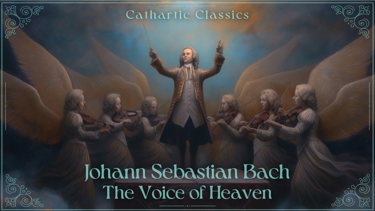 Bach's Eternal Masterpieces for Infinite Serenity | Cathartic Classics ...