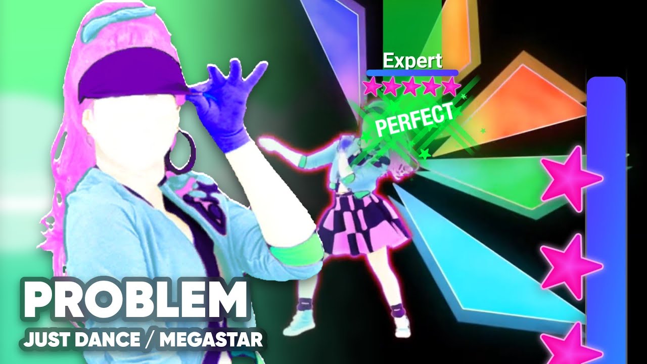 Problem • Ariana Grande, Iggy Azelea / Megastar • Just Dance: Unlimited ...