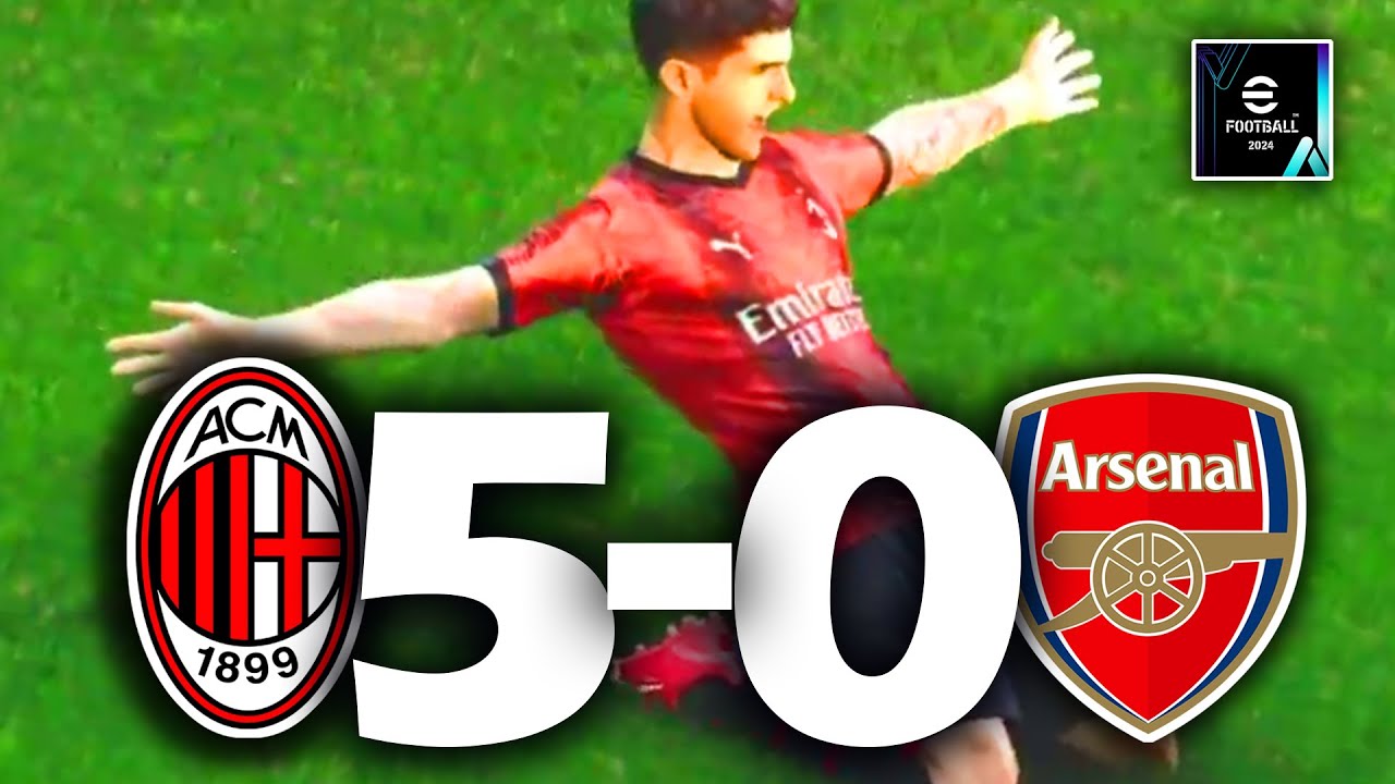 AC MILAN VS ARSENAL / 5-0 / eFootball 24 - YouTube