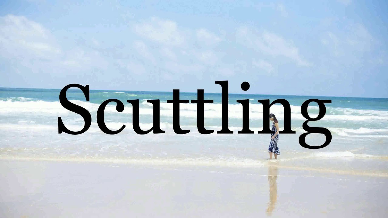 How To Pronounce Scuttling🌈🌈🌈🌈🌈🌈Pronunciation Of Scuttling - YouTube