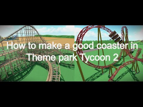How to Make a good coaster in Theme park tycoon 2 without any ...