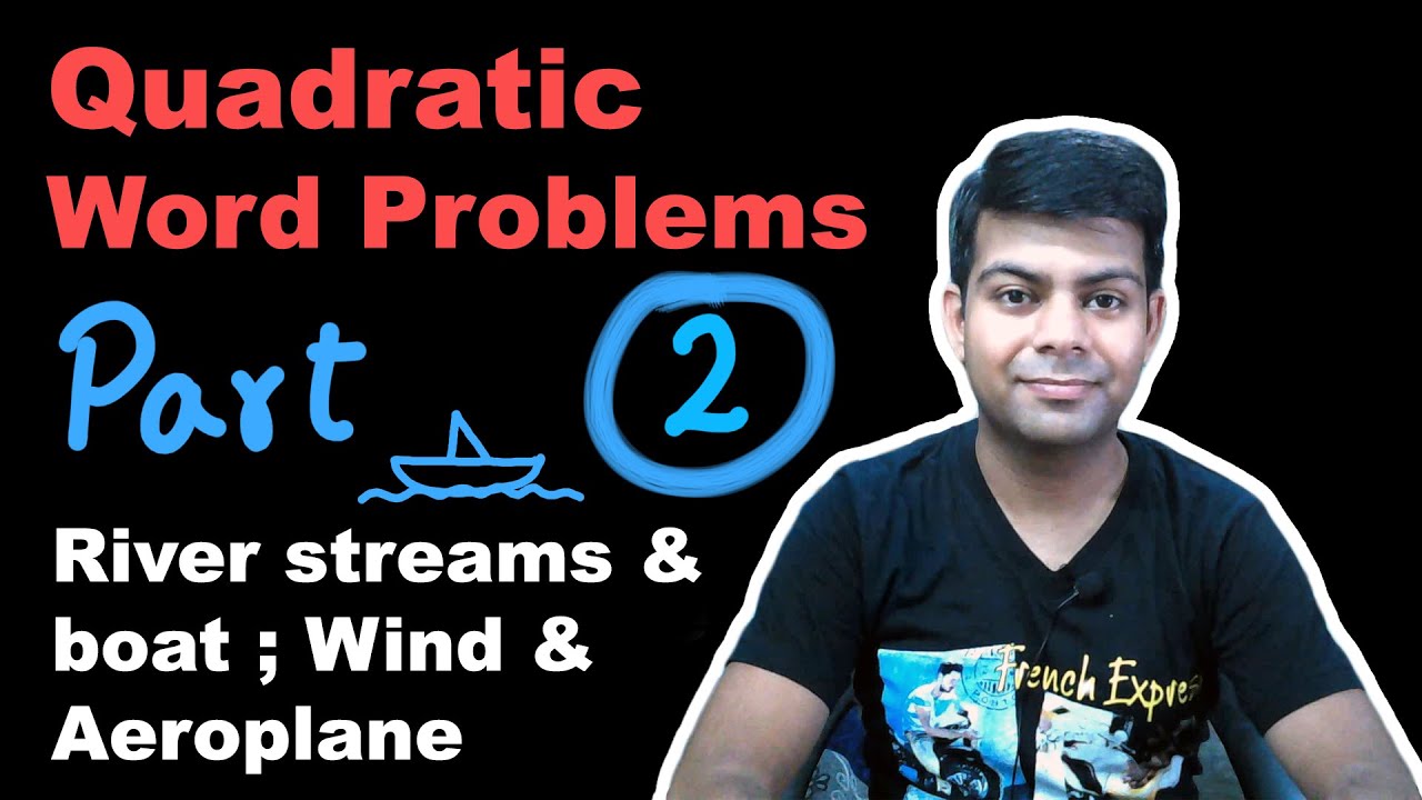 Quadratic Word Problems - Part 2 | Boats and Stream - Upstream ...