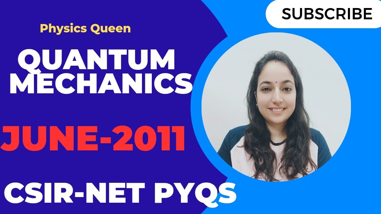 CSIR NET Quantum Mechanics June-2011 Detailed Solutions # ...
