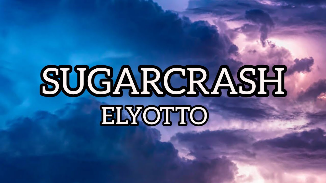 Elyotto- sugarcrash ( lyrics) - YouTube