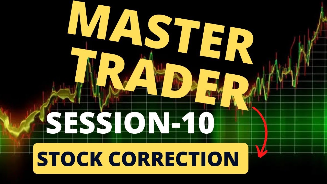 Master Trader Program. Session-10. Stock Correction and Trend. Swing ...