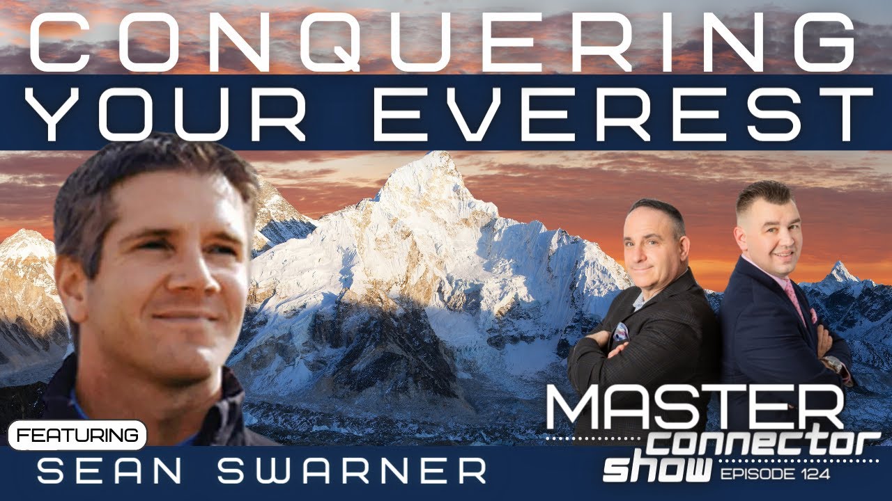Conquering Your Everest with Sean Swarner | Master Connector Show #124 ...