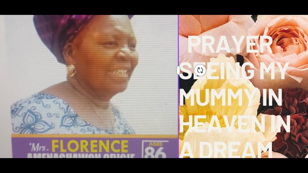 PRAYER SEEING MY MUMMY IN HEAVEN IN A DREAM .PRAYER MOVES CHANNEL - YouTube