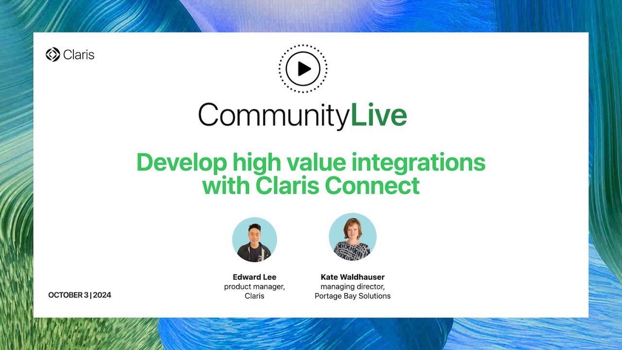 Community Live 12: Develop high value integrations with Claris Connect ...