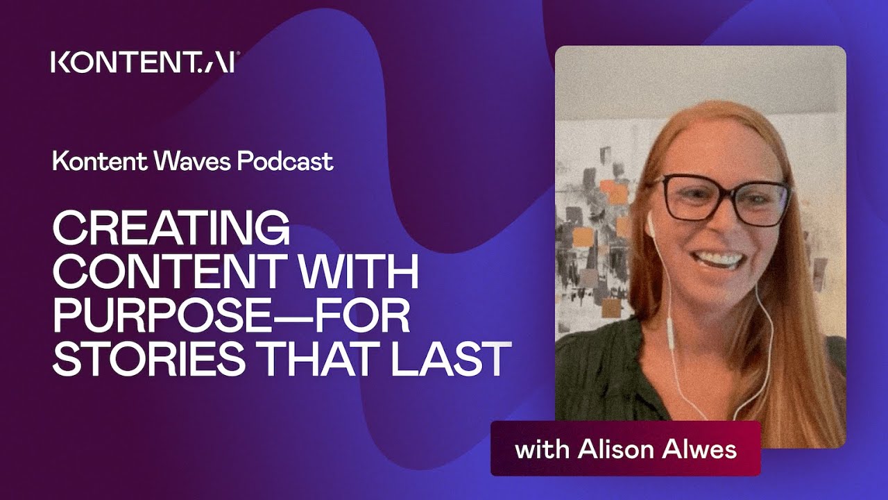 Creating content with purpose—for stories that last with Alison Alwes ...