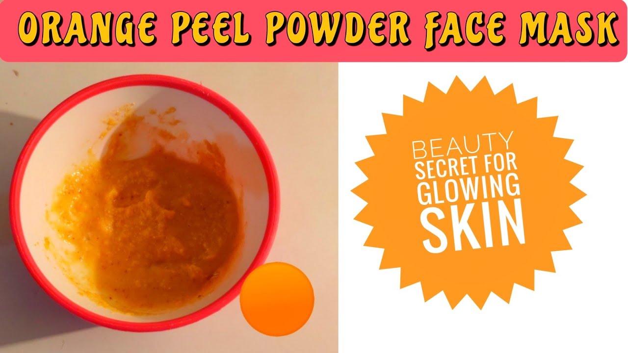 Homemade Orange Peel Face Pack for Glowing Skin | Orange peel powder ...