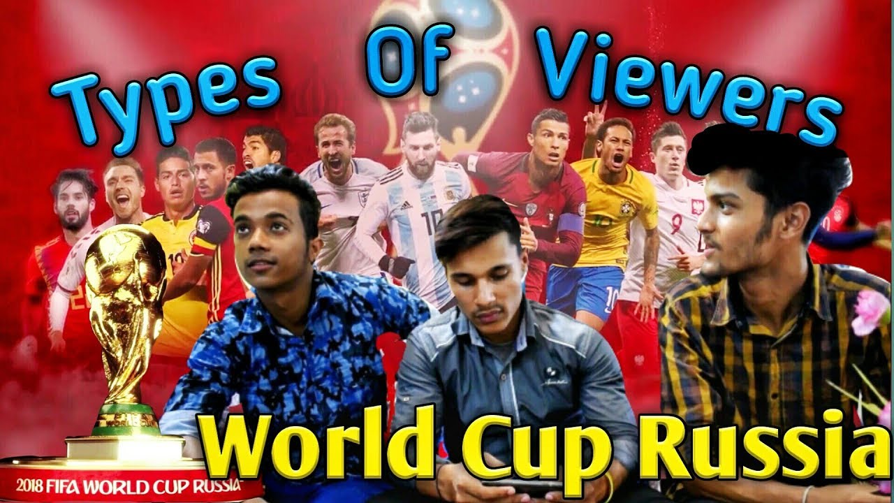 Types of Viewers || FIFA World Cup RUSSIA 2018 || We The BEST || - YouTube