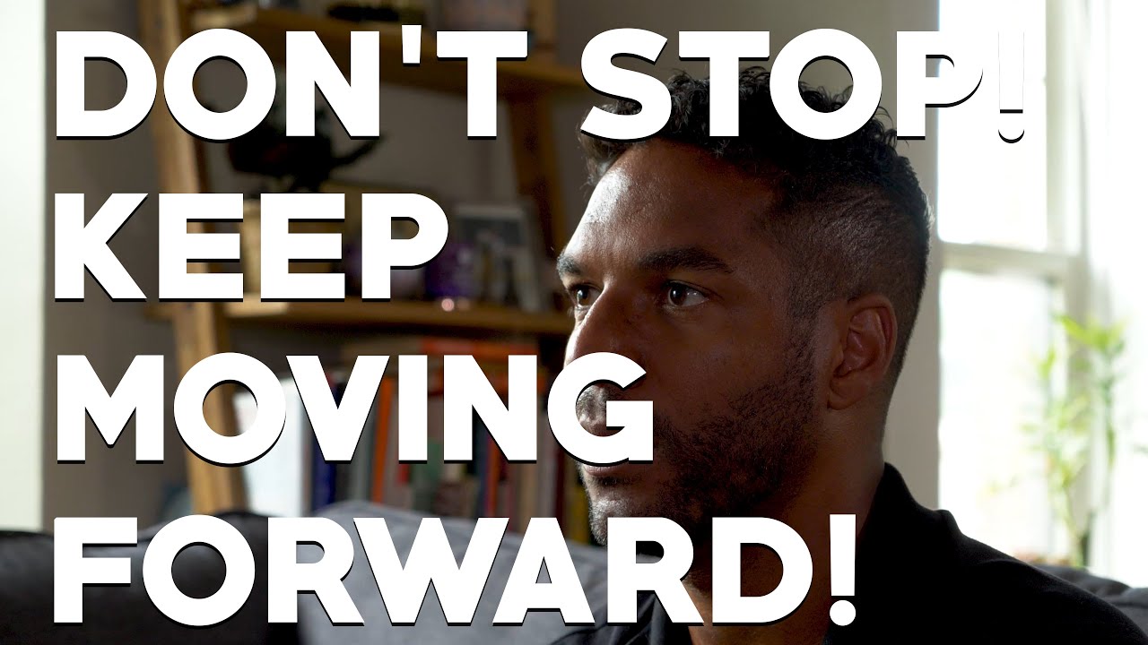 Don't Stop! Keep Moving Forward! - YouTube