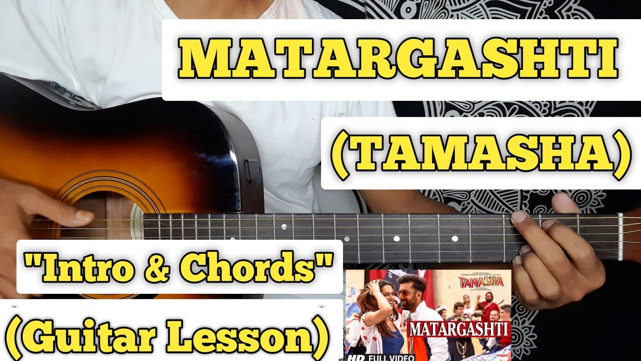 Matargashti - Tamasha | Guitar Lesson | Intro & Chords | (Mohit Chauhan ...