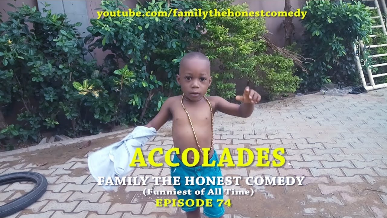 FUNNY VIDEO (I DESERVE SOME ACCOLADES) (Family The Honest Comedy ...