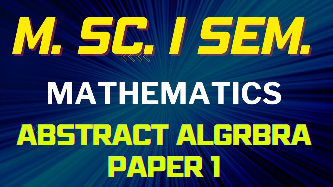 🛑M.Sc. 1st Sem. 🛑|| MATHEMATICS || ADVANCED ABSTRACT ALGEBRA || PAPER 1 ...