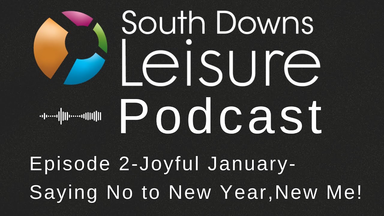 Joyful January: Saying No to New Year, New Me - South Downs Leisure ...