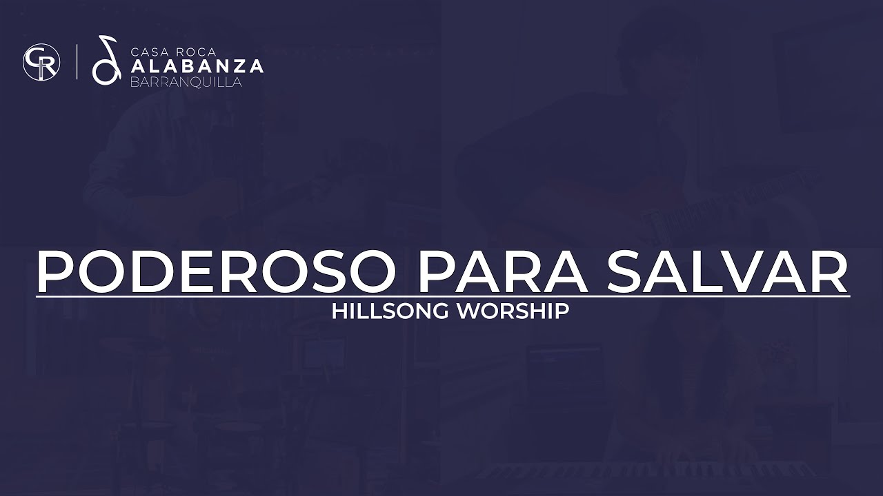 Poderoso Para Salvar | Hillsong Worship | COVER | Alabanza Casa Roca ...