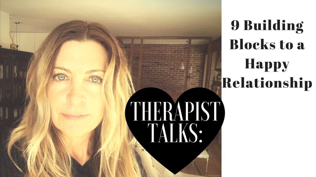 Therapist Talks: 9 Building Blocks to a Happy Relationship - YouTube
