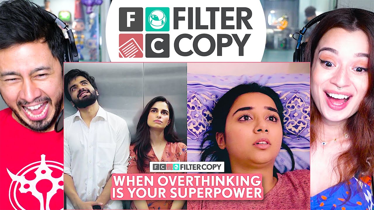 FILTERCOPY: When Over Thinking’s Your Superpower REACTION! | Ft. Ayush ...