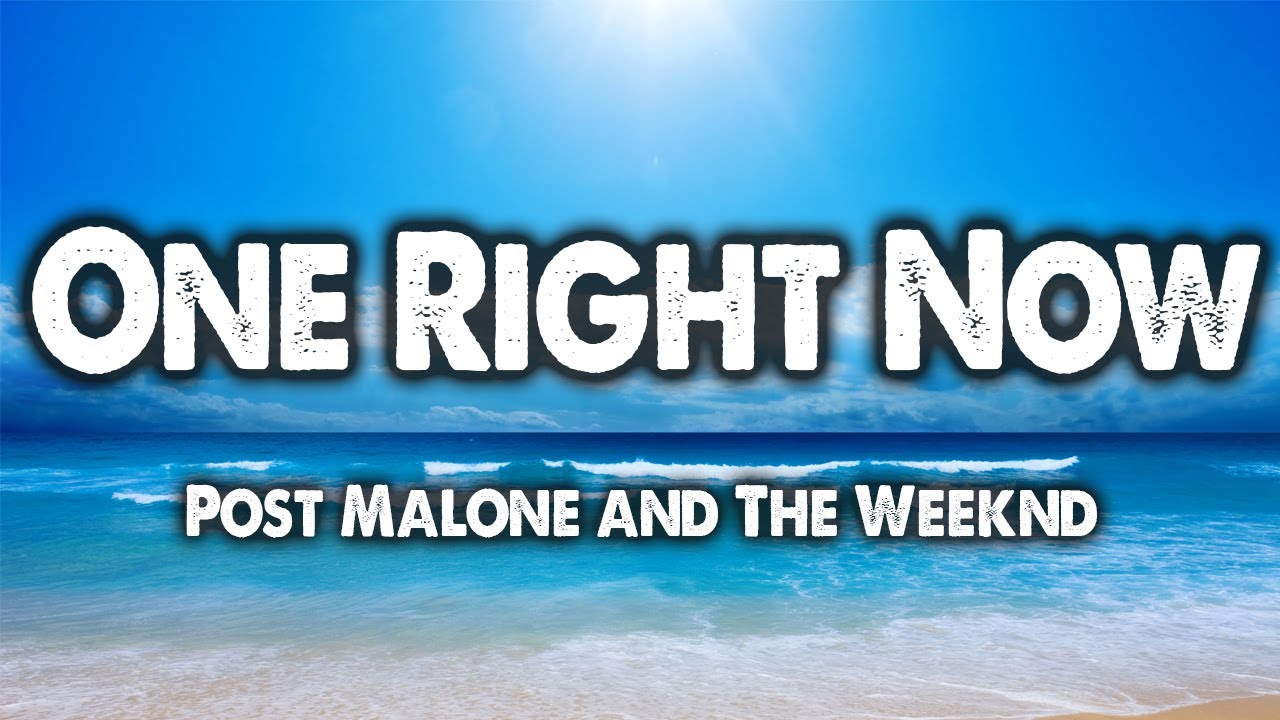 Post Malone, The Weeknd - One Right Now (Lyrics) - YouTube