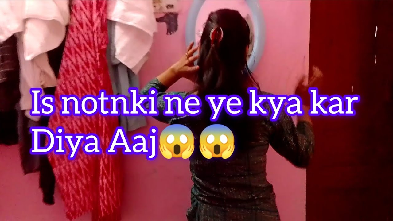is notnki ne ye kya kar liya Aaj😱😱😱#####diya rana vlog#### - YouTube