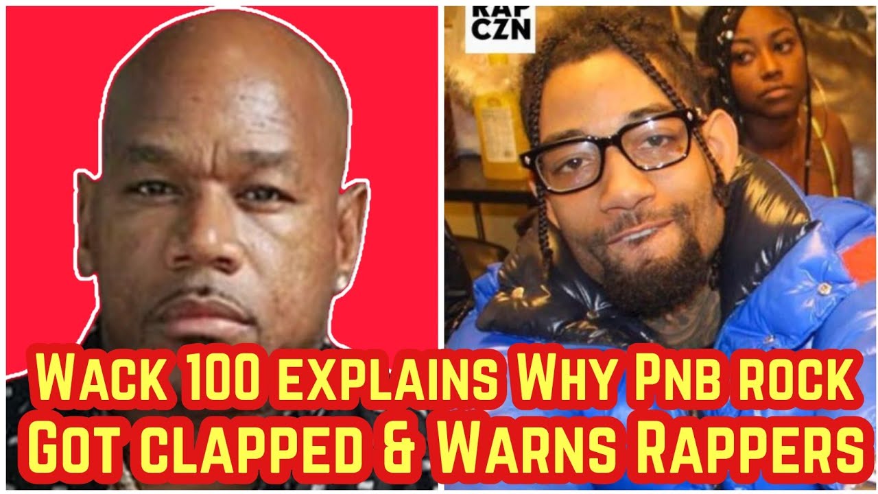 Wack 100 Says Pnb Rock Got Clapped For Not Having Security & Warns All ...