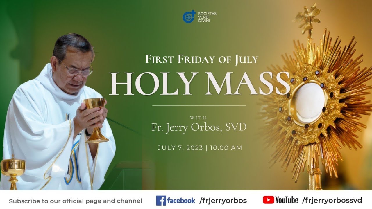 Holy Mass 10:00AM, 7 July 2023 with Fr. Jerry Orbos, SVD | First Friday ...