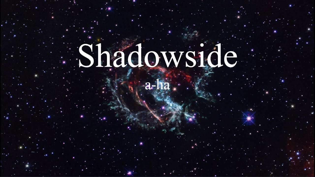 a-ha - Shadowside (lyrics) - YouTube