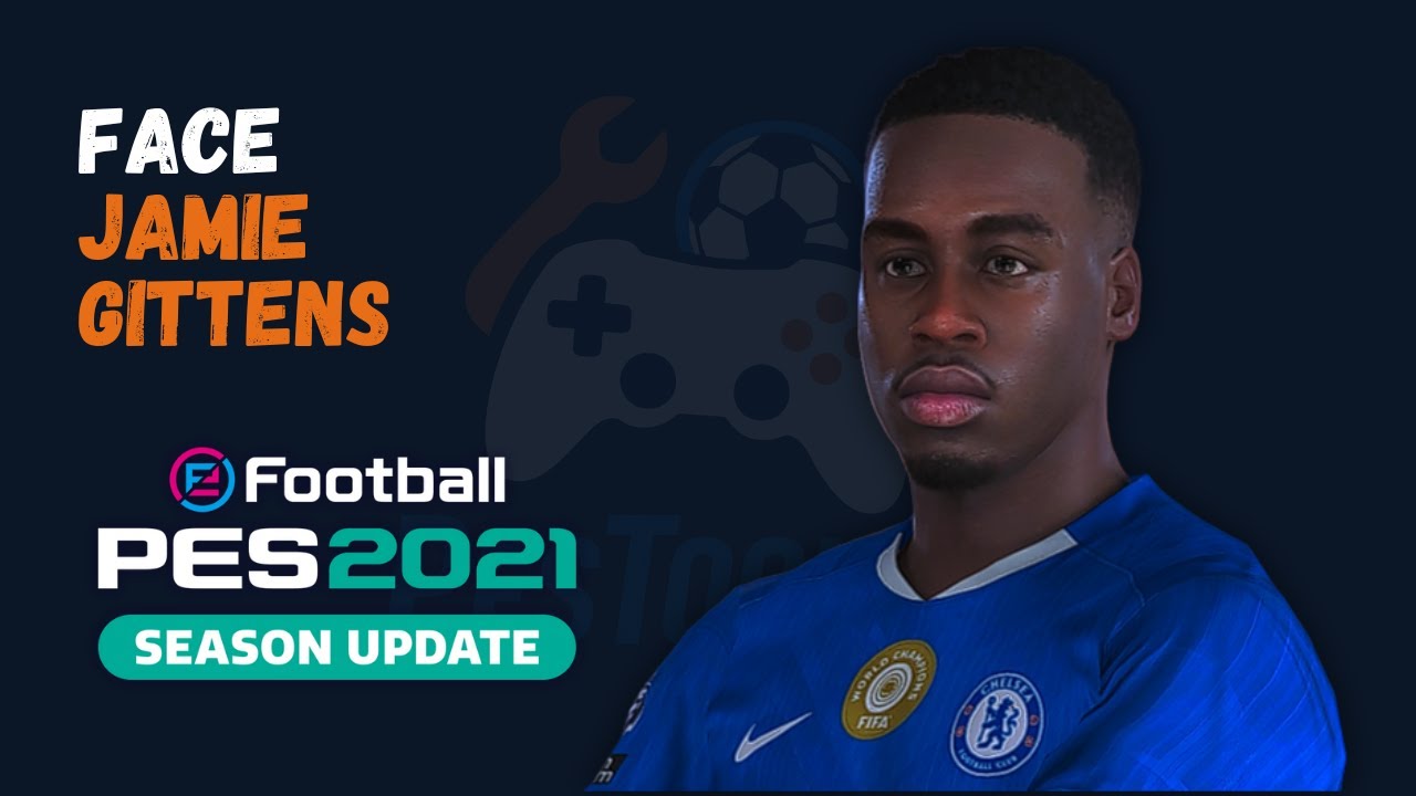 NOVA FACE JAMIE GITTENS CHELSEA | PES 2021 PC - YouTube