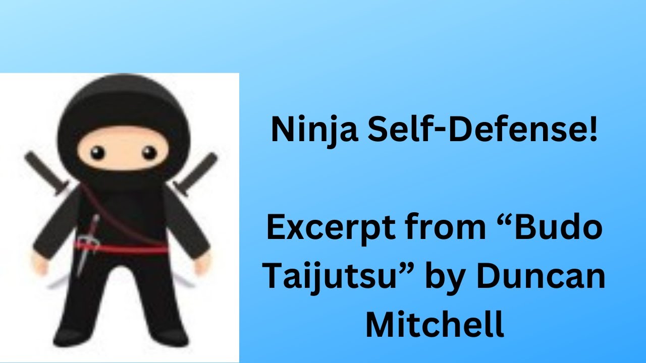 Ninja Self-Defense Concepts! Excerpt from "Budo Taijutsu" by Duncan ...