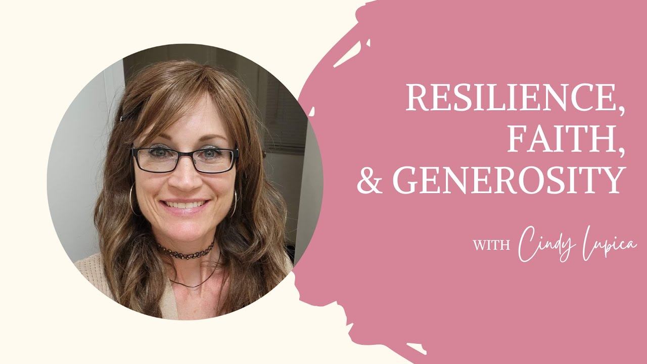 Resilience, Faith + Generosity - with Cindy Lupica - YouTube