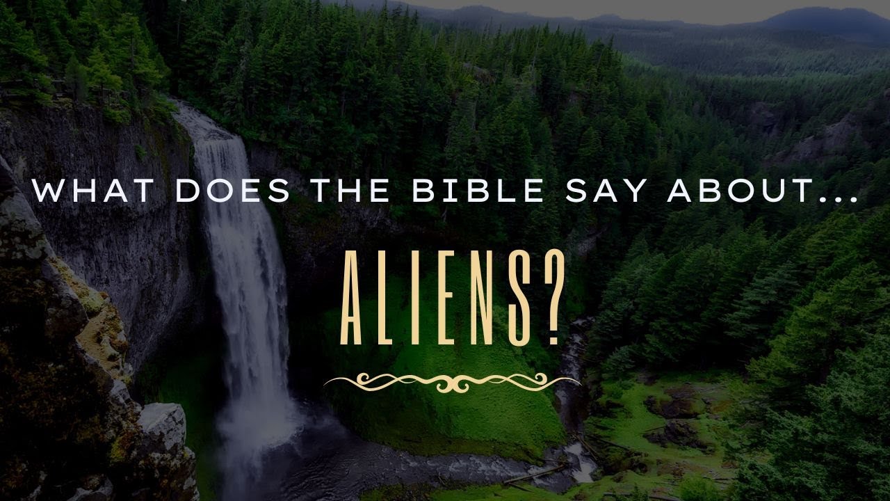What Does The Bible Say About...Aliens? - YouTube