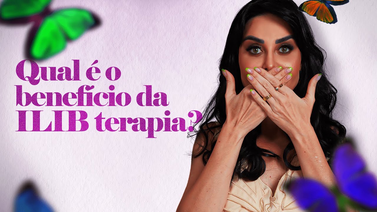 Qual é o benefícios da ILIB terapia? - YouTube