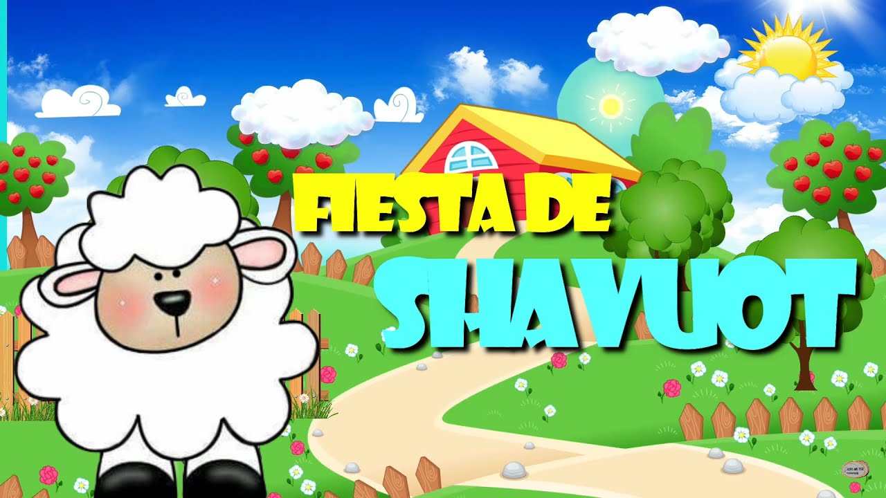 SHAVUOT LA FIESTA DE LAS SEMANAS!! Beequi la Ovejita (Torah para la ...