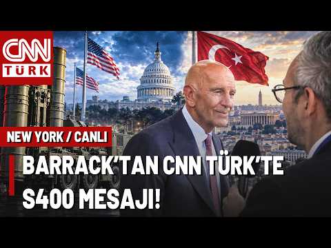 🚨Tom Barrack’tan S-400 Mesajı! ABD Büyükelçisi New York'ta CNN TÜRK'e Konuştu!