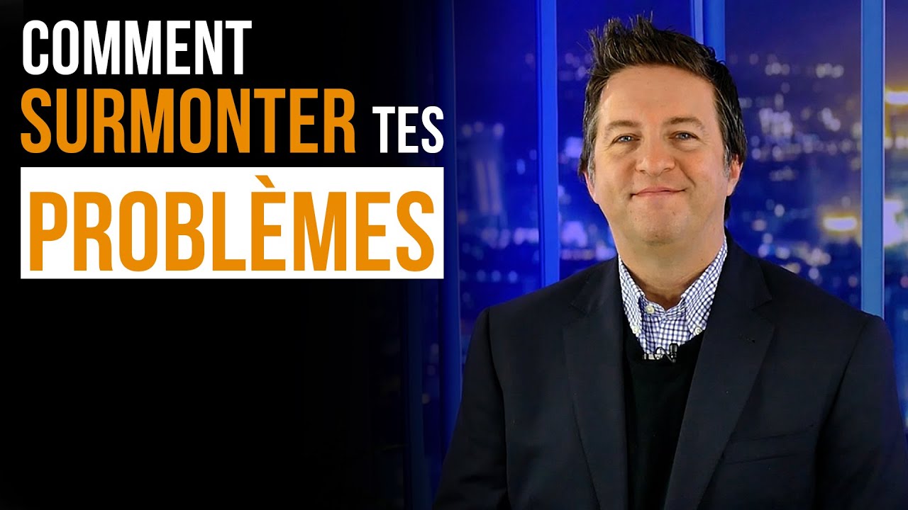 COMMENT SURMONTER TES PROBLÈMES - Luc Dumont - YouTube