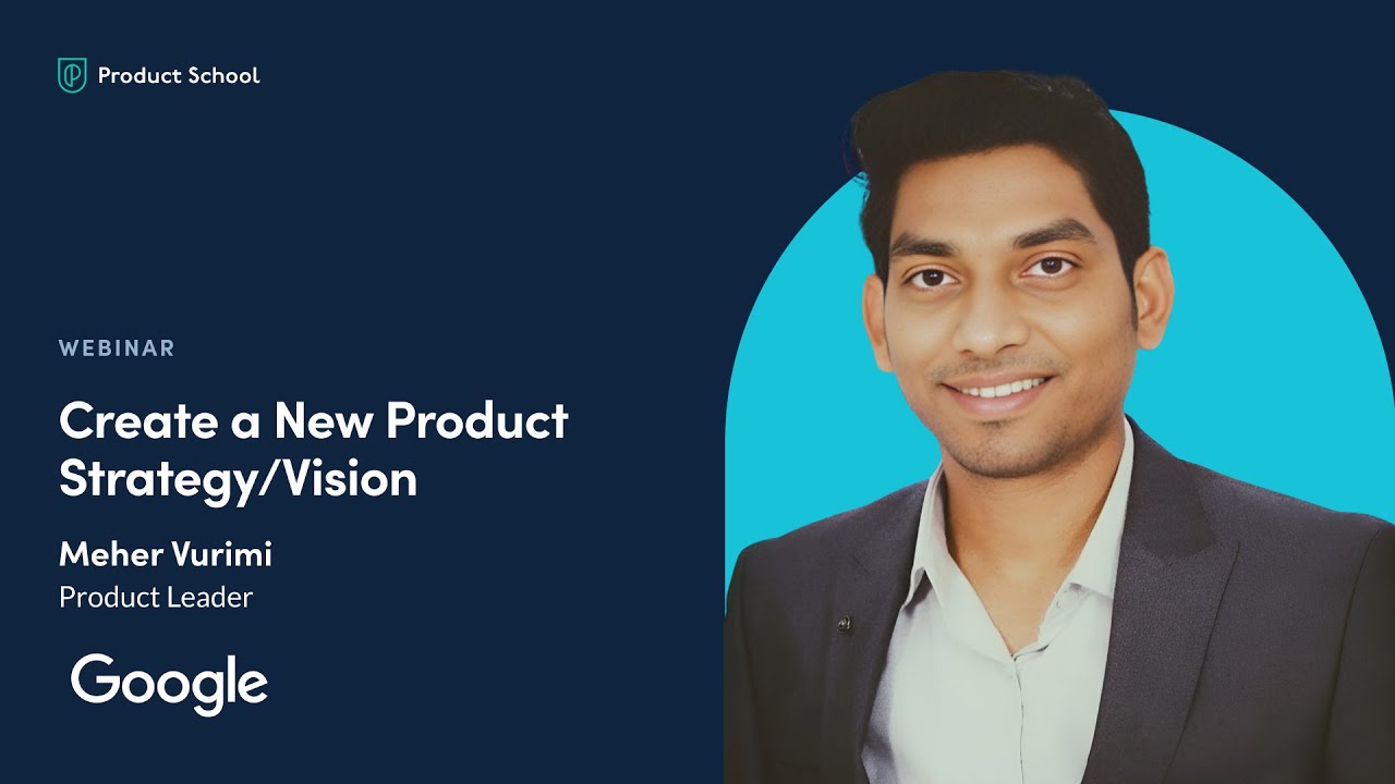 Webinar: Create a New Product Strategy/Vision by Google Product Leader ...