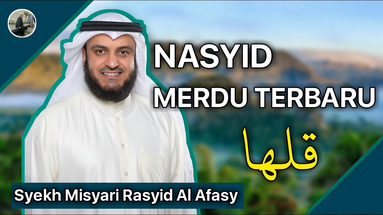 Nasyid Misyari Rasyid Alafasy Qolaha - YouTube