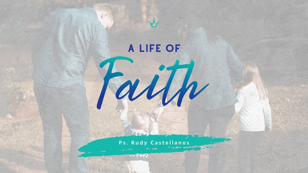 A Life of Faith⎥Pastor Rudy Castellanos - YouTube