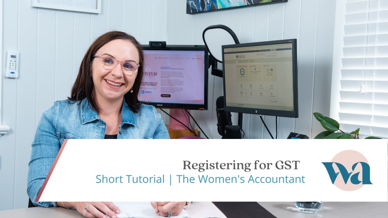 Registering for GST: A Short Tutorial | The Women's Accountant - YouTube