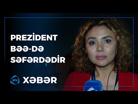 Prezident İlham Əliyev BƏƏ-də səfərdədir