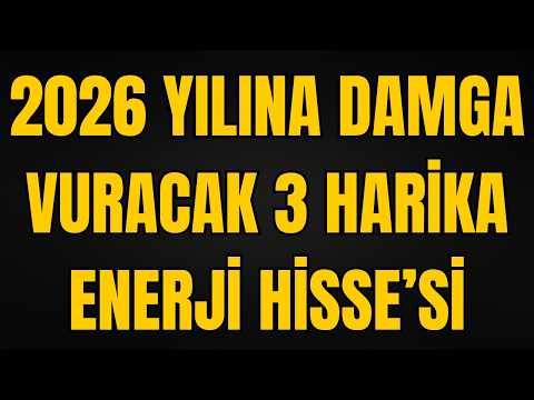 2026'DA BORSAYA DAMGA VURACAK 3 MUAZZAM ENERJİ HİSSESİ